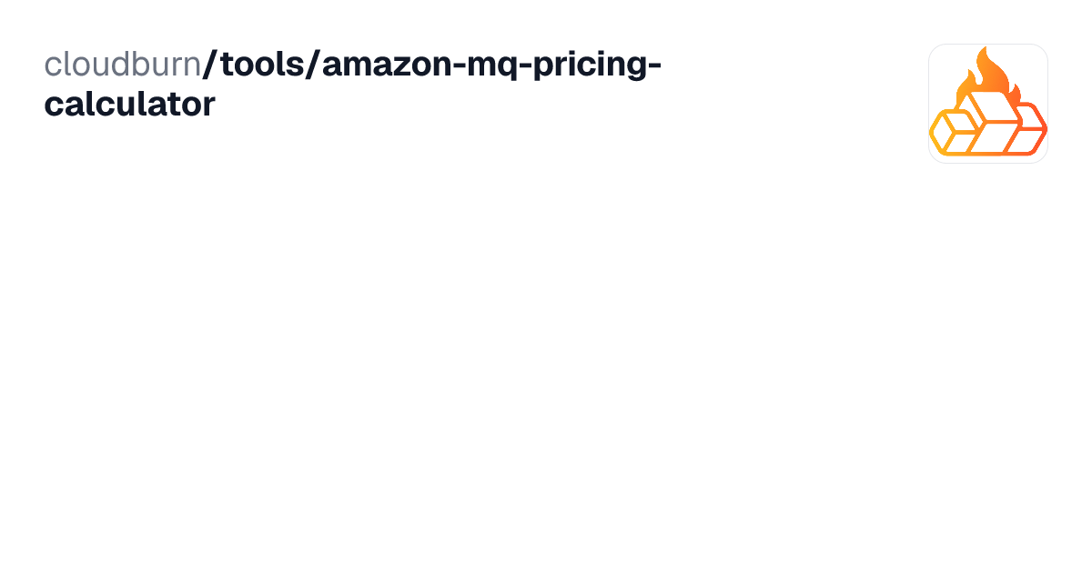 Amazon MQ Pricing Calculator - ActiveMQ & RabbitMQ | Cloud Burn
