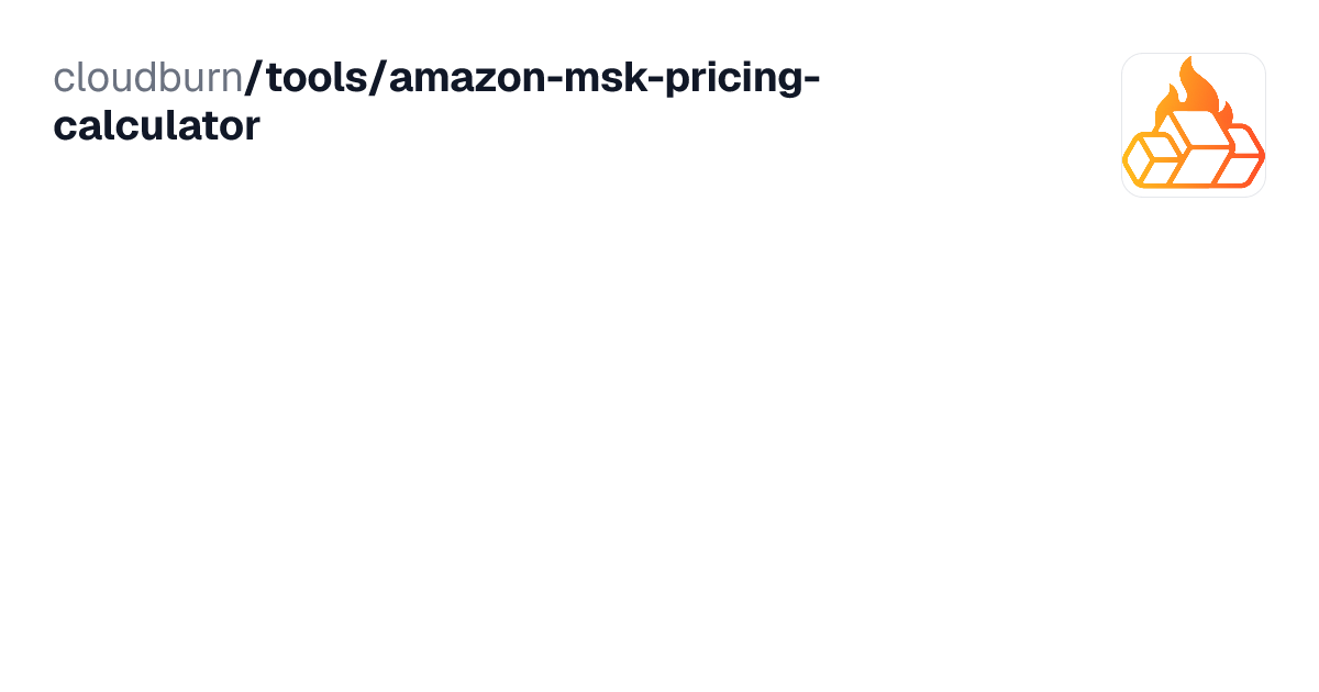 Amazon MSK Pricing Calculator - Provisioned, Serverless, Connect ...