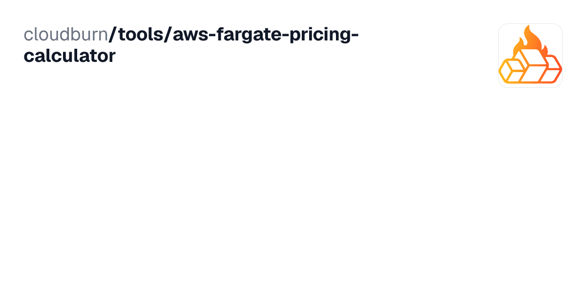 Fargate Pricing Calculator - Serverless Container Costs | Cloud Burn