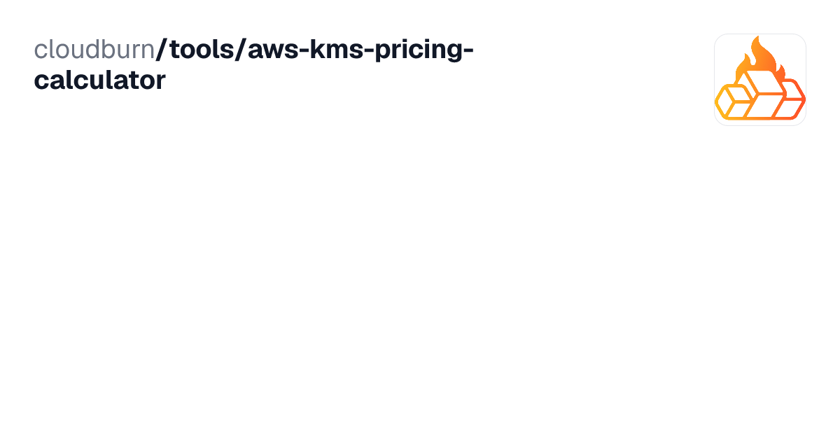 AWS KMS Pricing Calculator - Keys, Requests & CloudHSM | Cloud Burn